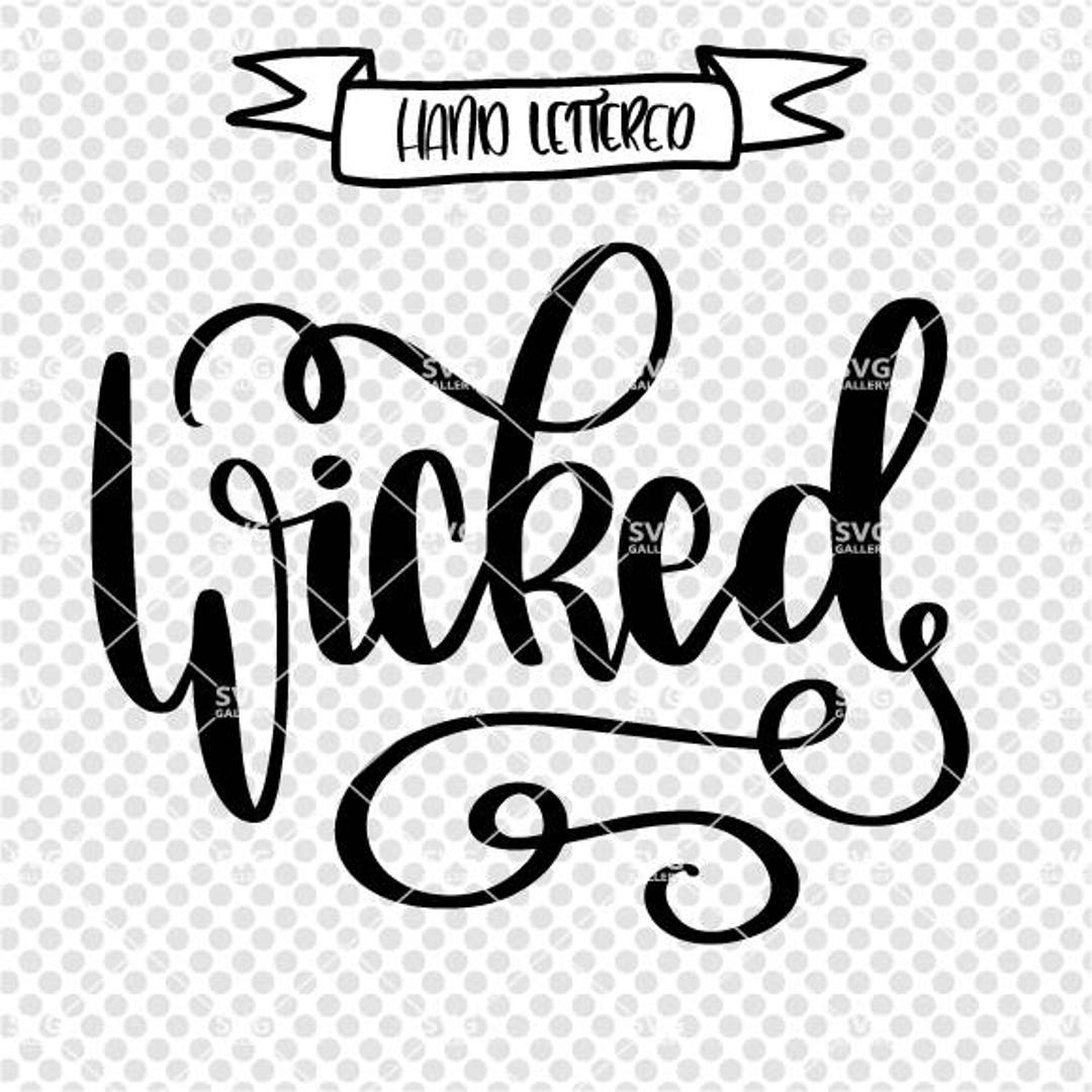 Wicked SVG, Halloween Svg File, Hand Lettered SVG, Digital Cut File ...