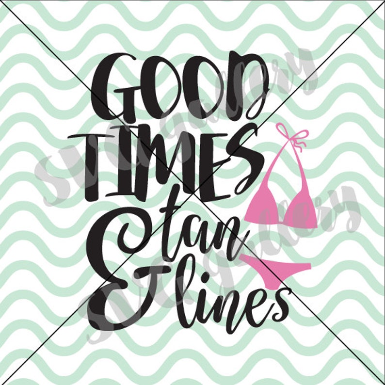 Beach Svg Summer Svg Good Times And Tan Lines Svg Digital Etsy