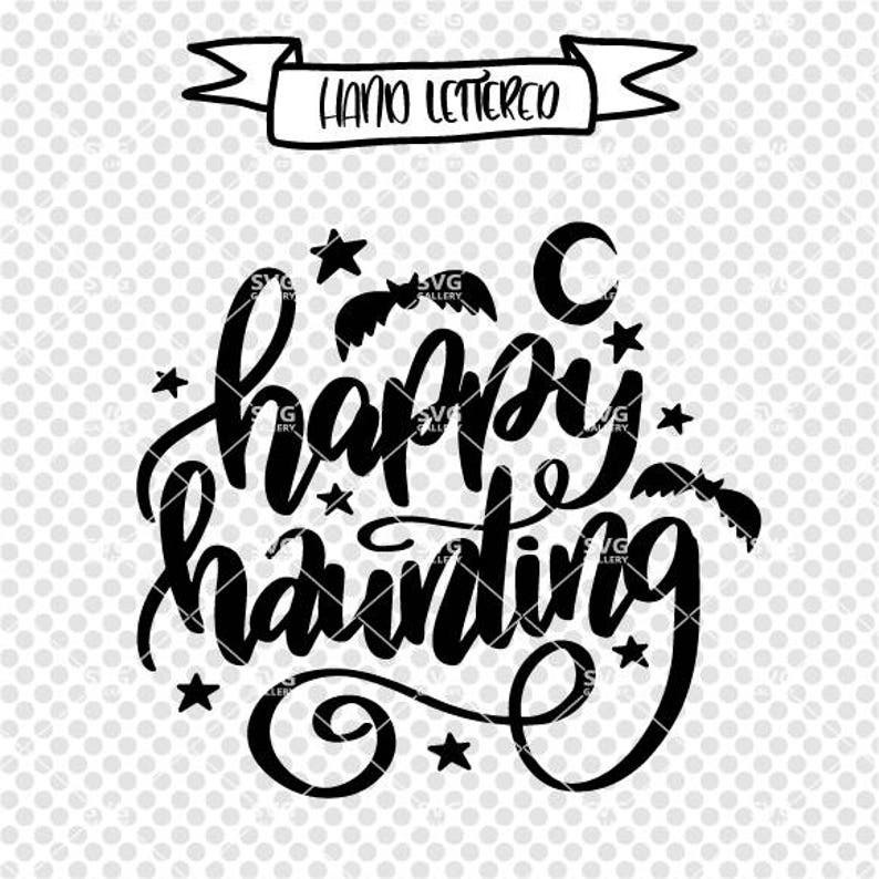 Happy Haunting SVG, Halloween Svg File, Hand Lettered SVG, Digital Cut ...