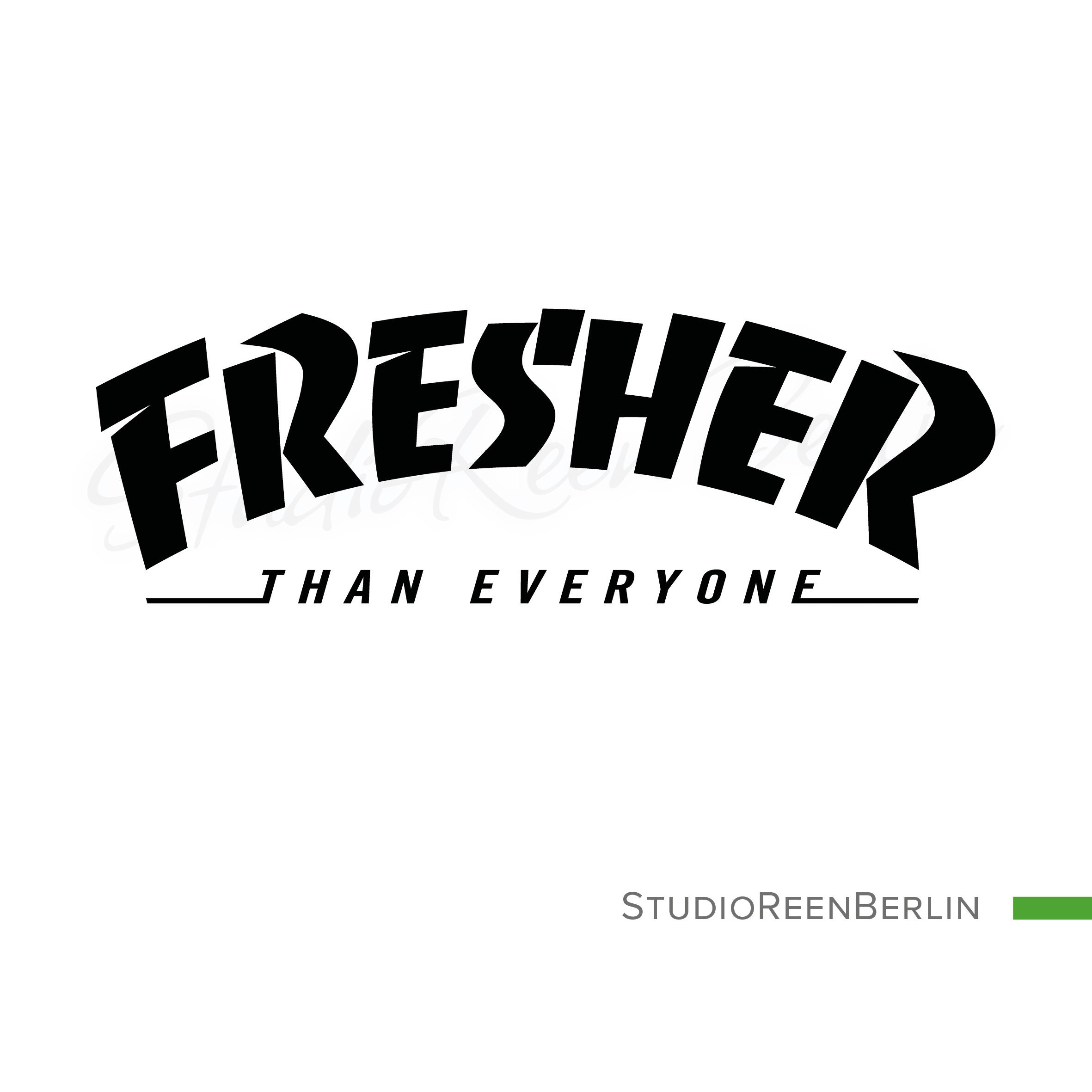 Fresher Svg, Fresher Than Everyone Svg, Thrasher Fresher Than You ...