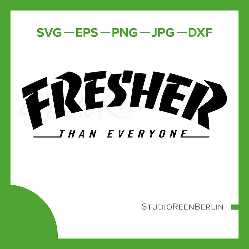 Fresher Svg, Fresher Than Everyone Svg, Thrasher Fresher Than You ...