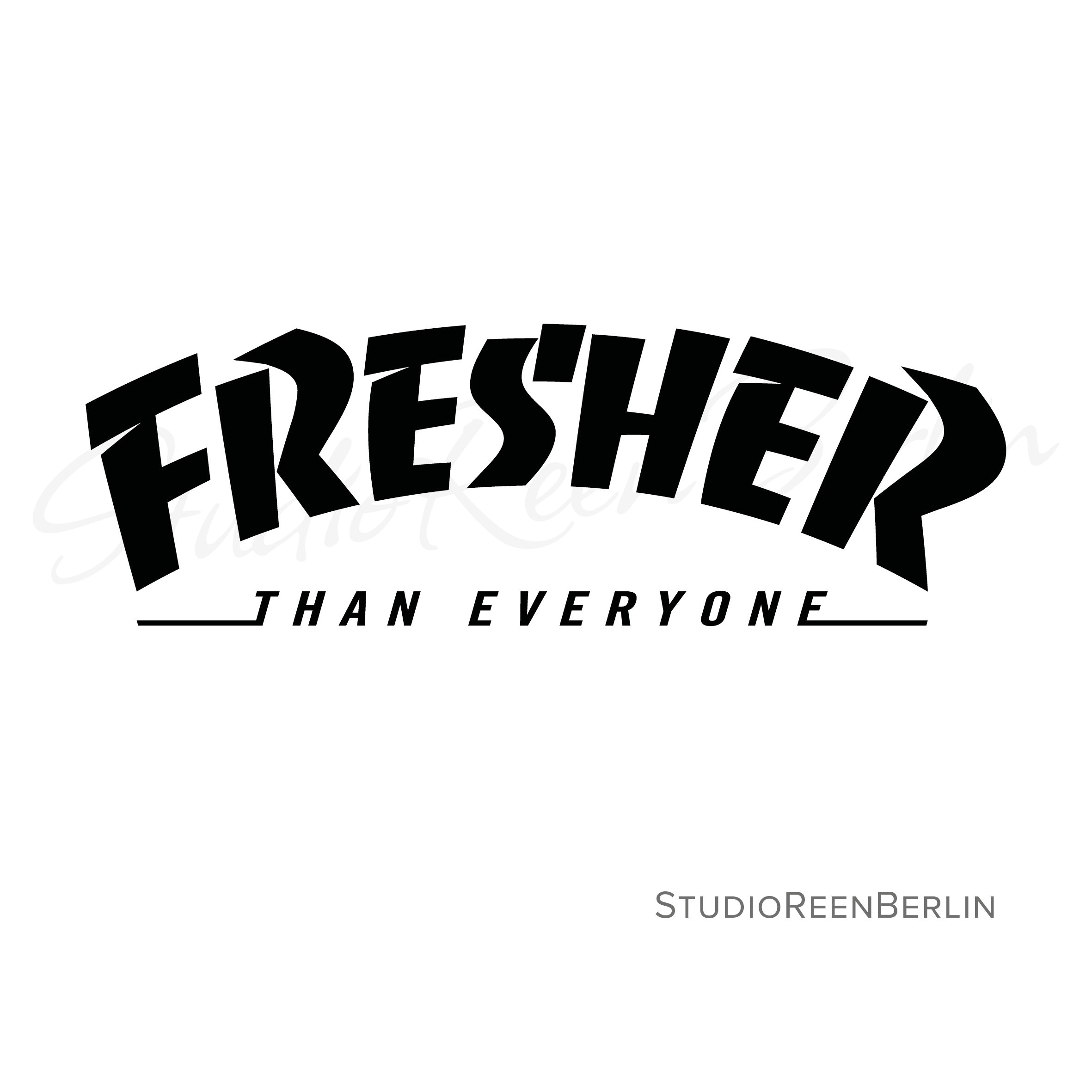 Fresher Svg Fresher Than Everyone Svg Thrasher Fresher Than - Etsy