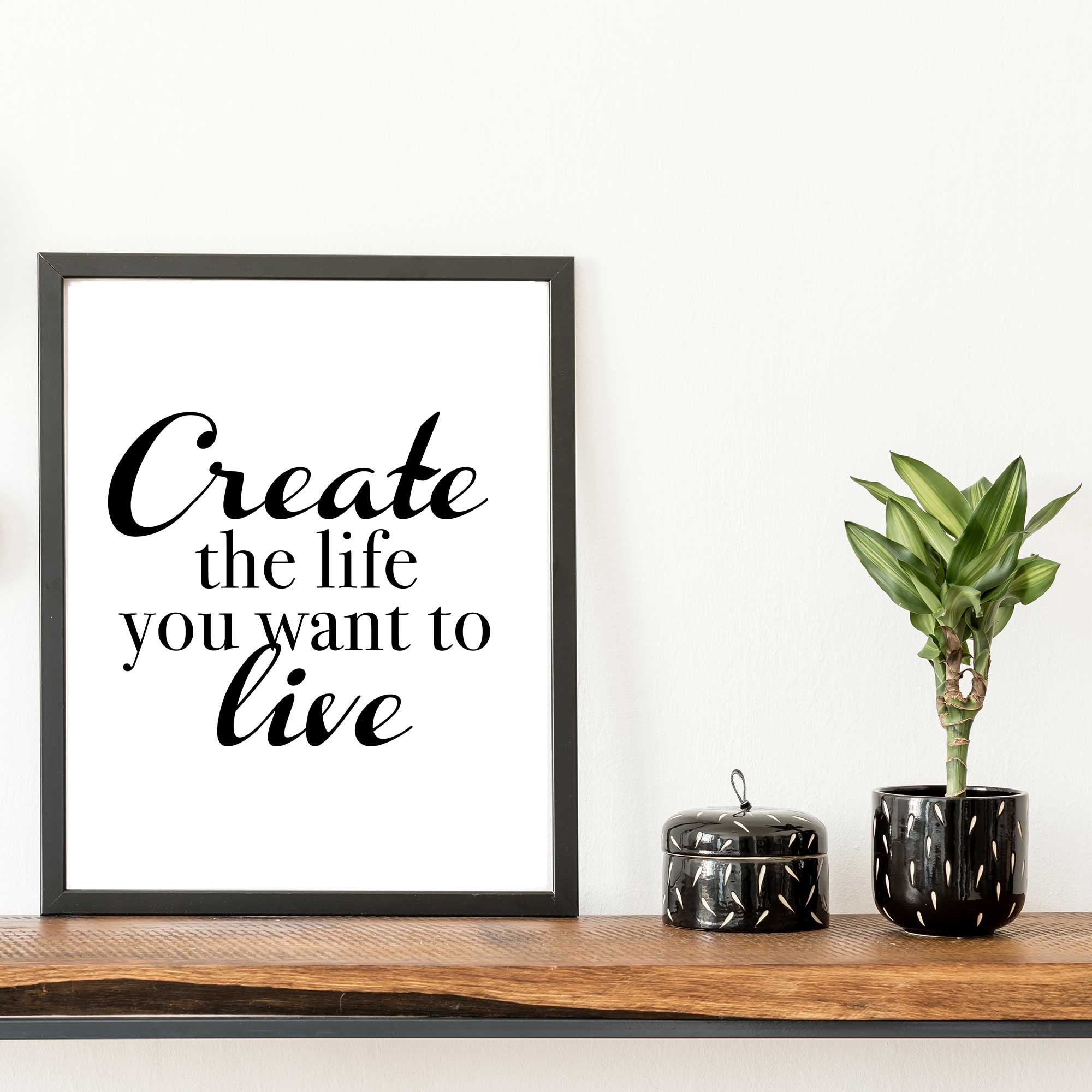 Create the Life You Want to Live Print - Etsy