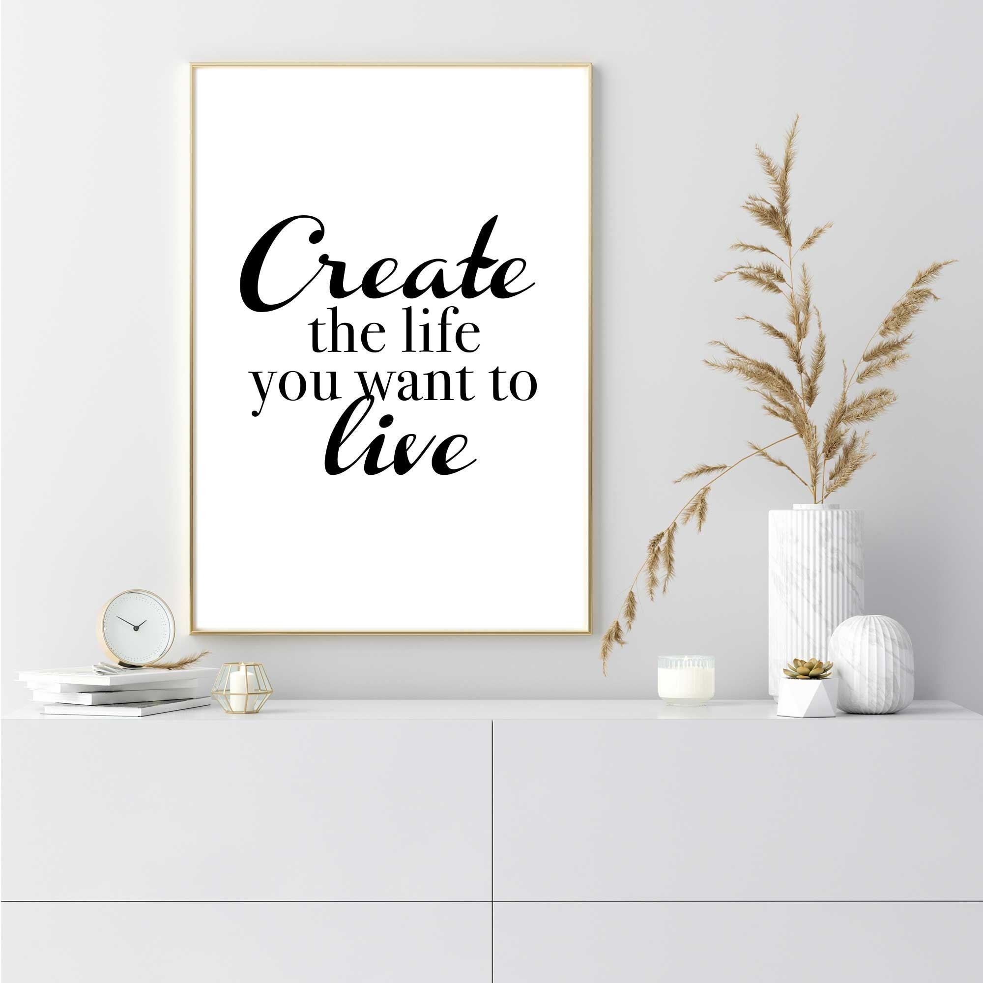Create the Life You Want to Live Print - Etsy