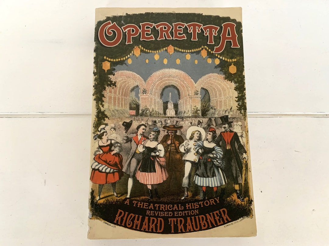 Operetta A Theatrical History Revised Edition by Richard Traubner ...