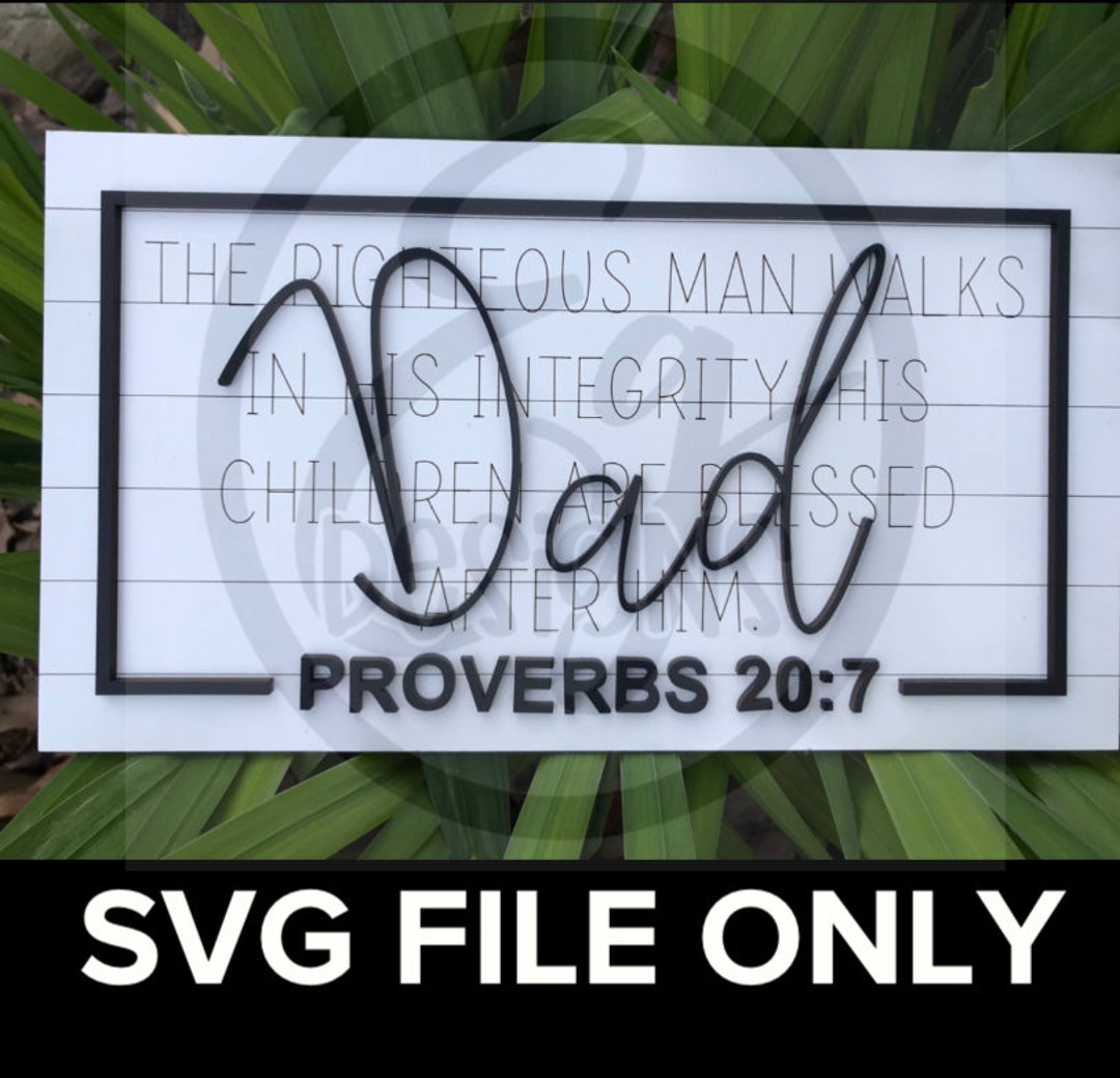 SVG Download - Dad Sign - Proverbs 20:7 - Father's Day - Sign - Gift - Etsy