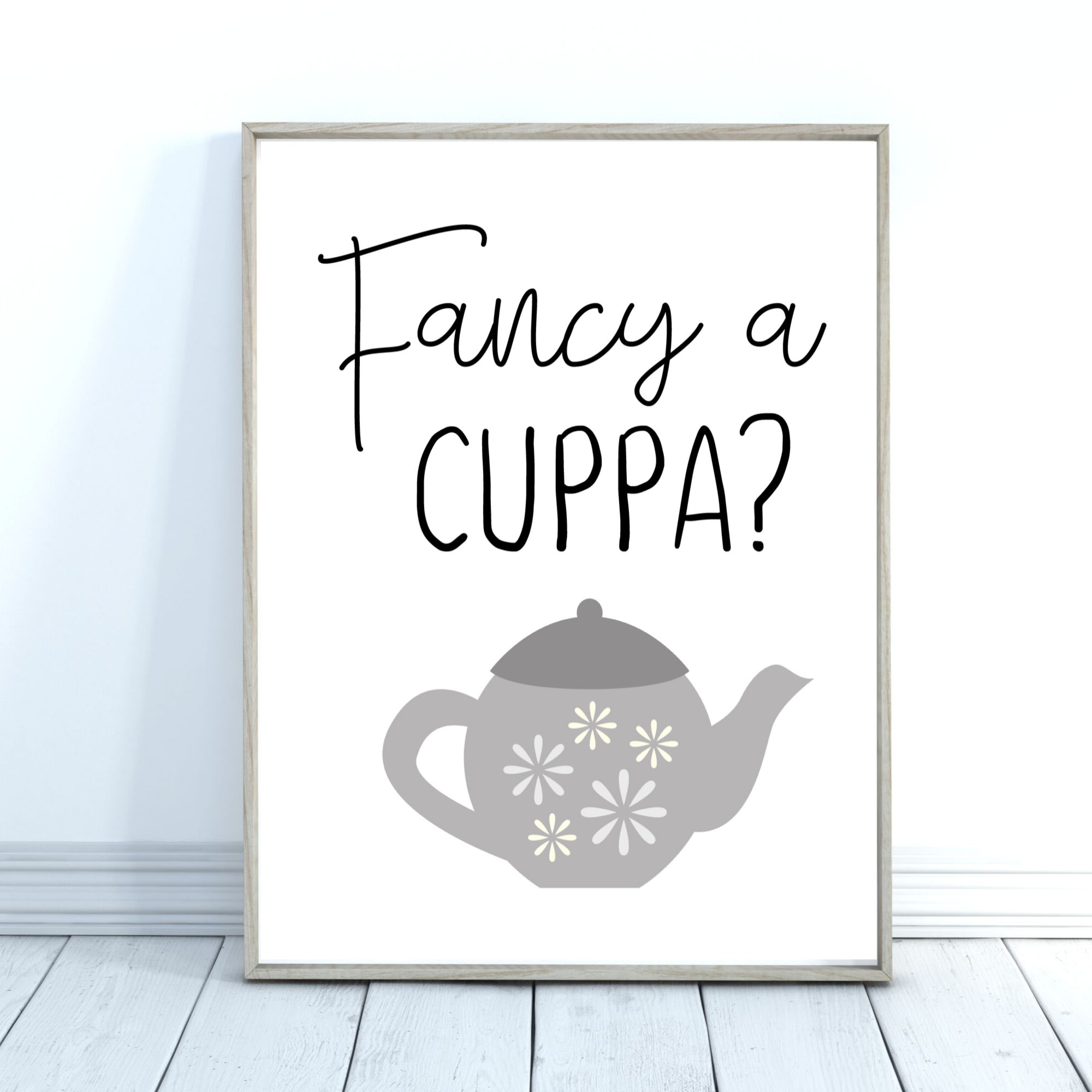 Fancy a Cuppa Quote, Tea Drinking Present, Grey Kitchen Wall Art, Tea ...