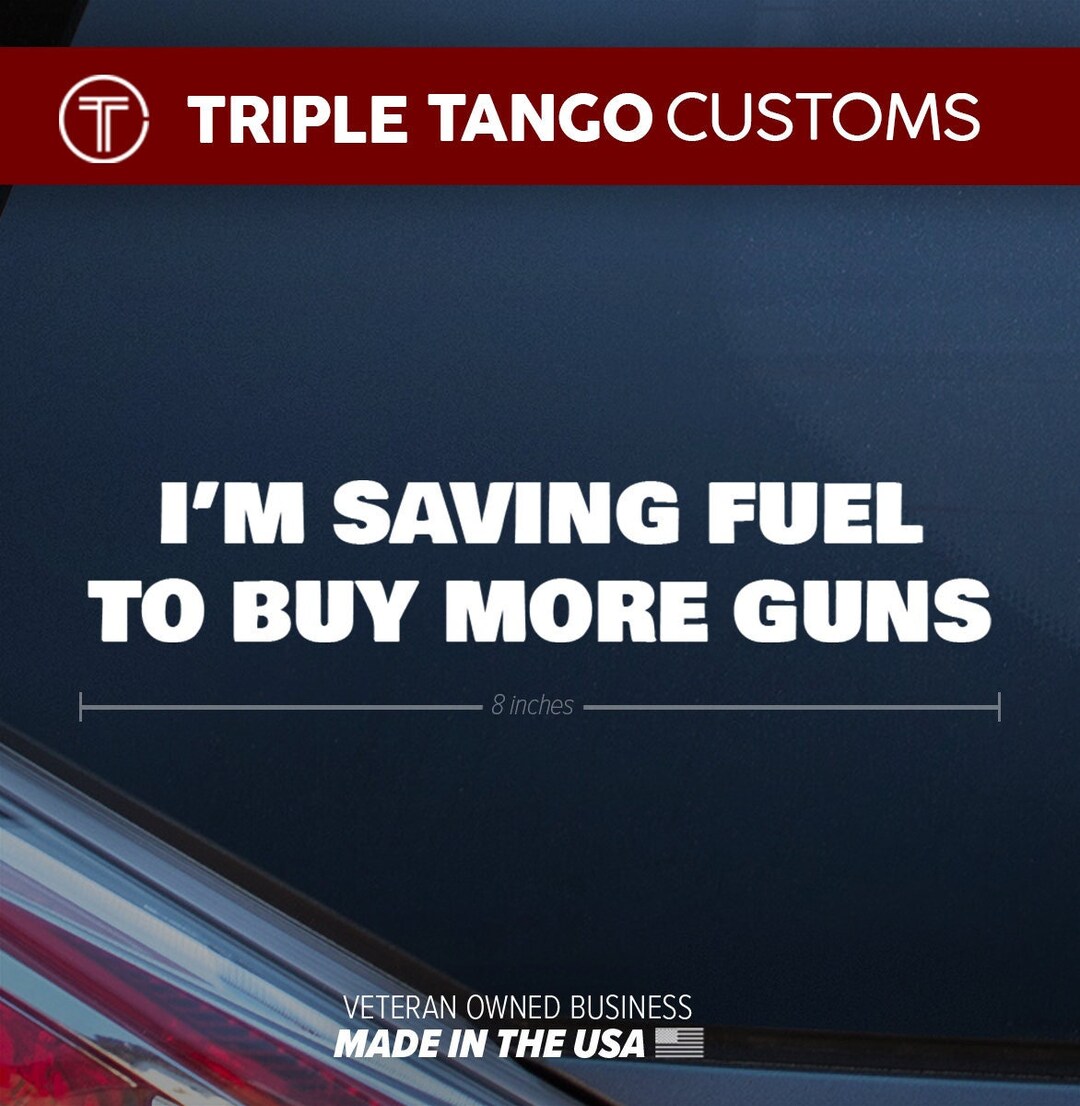 Gun Decal I'm Saving Fuel to Buy More Guns Hybrid EV Electric Funny ...