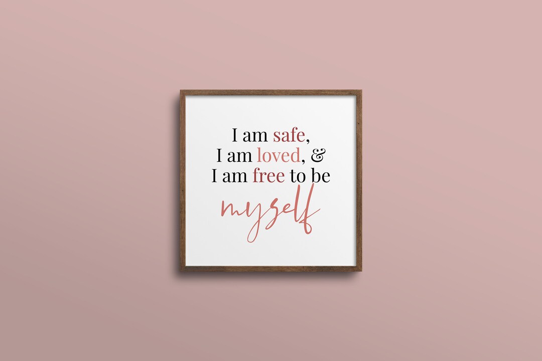 I Am Safe, I Am Loved, I Am Free to Be Myself, Affirmation Wall Art ...