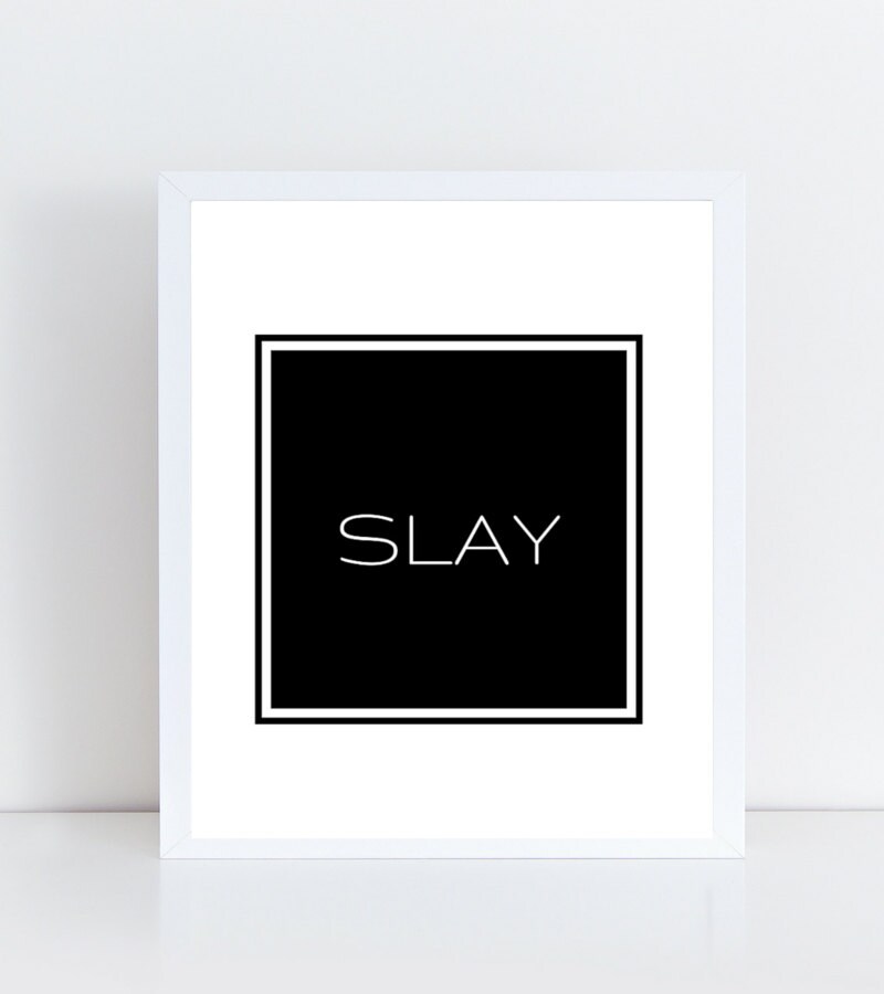 Slay Print Instant Download Printable Art Slay Art Print | Etsy
