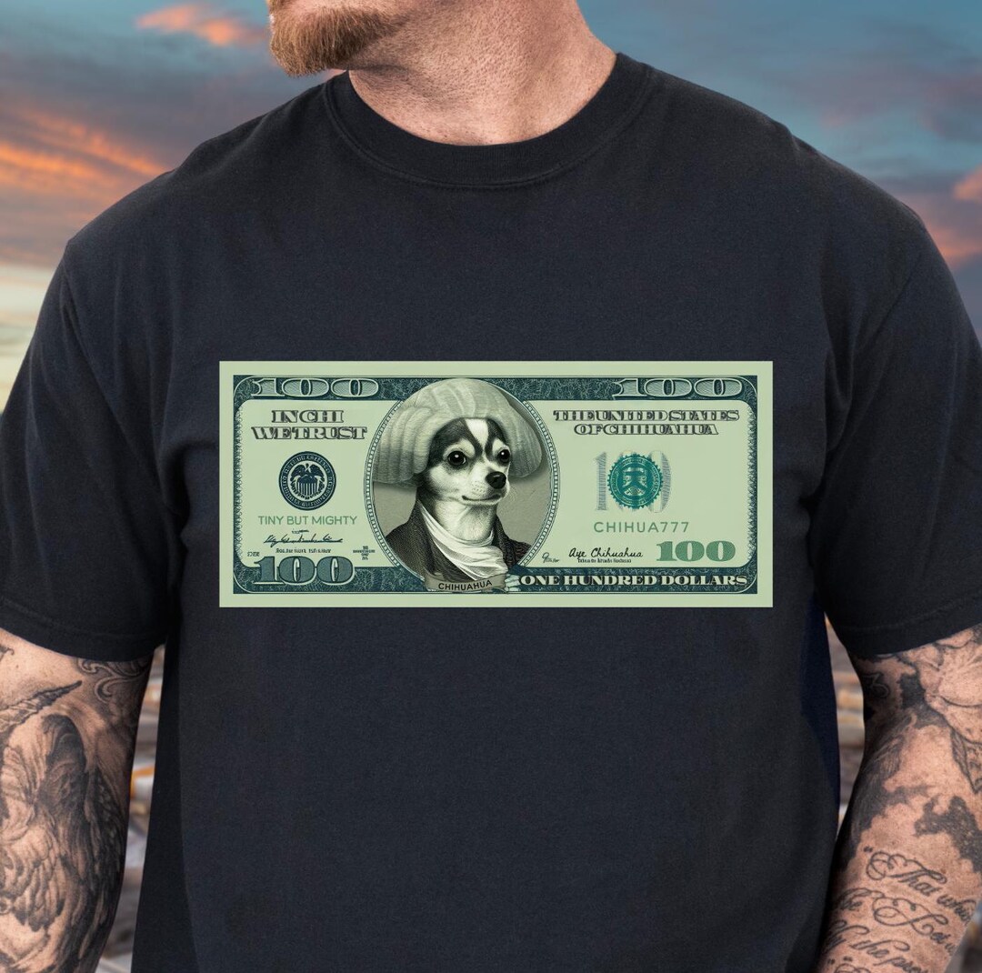 Funny Chihuahua Shirt, Chihuahua Meme Shirt, Chihuahua 100 Bill, Alt ...