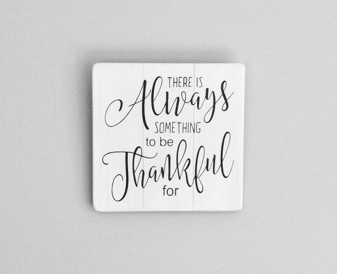 There is Always Something to Be Thankful for Sign Farmhouse Decor Wood ...