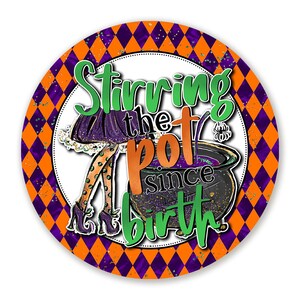 Stirring the Pot Since Birth Witch Halloween Round Metal Wreath Sign 10 ...
