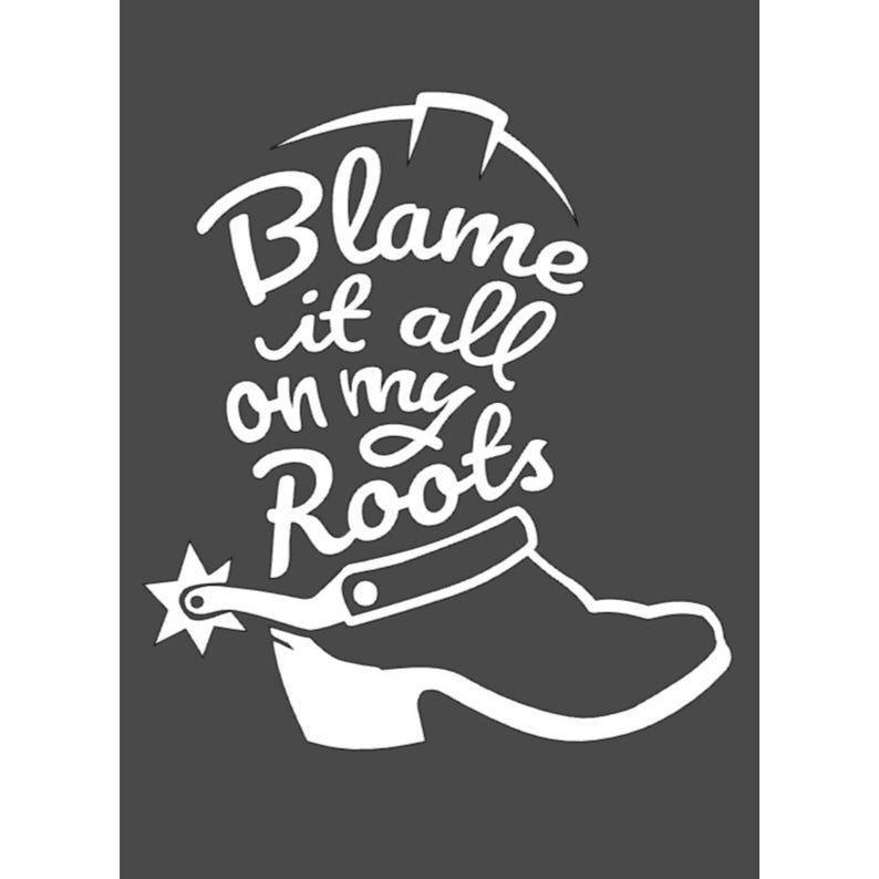 Blame It All on My Roots, Country Decals/stickers - Etsy
