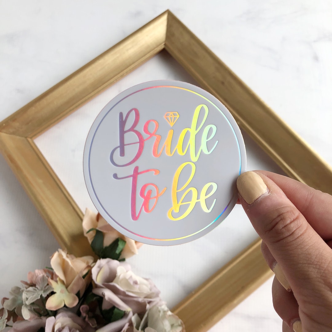 Bride to Be Sticker, Holographic WATERPROOF Sticker, 3” Round Sticker ...
