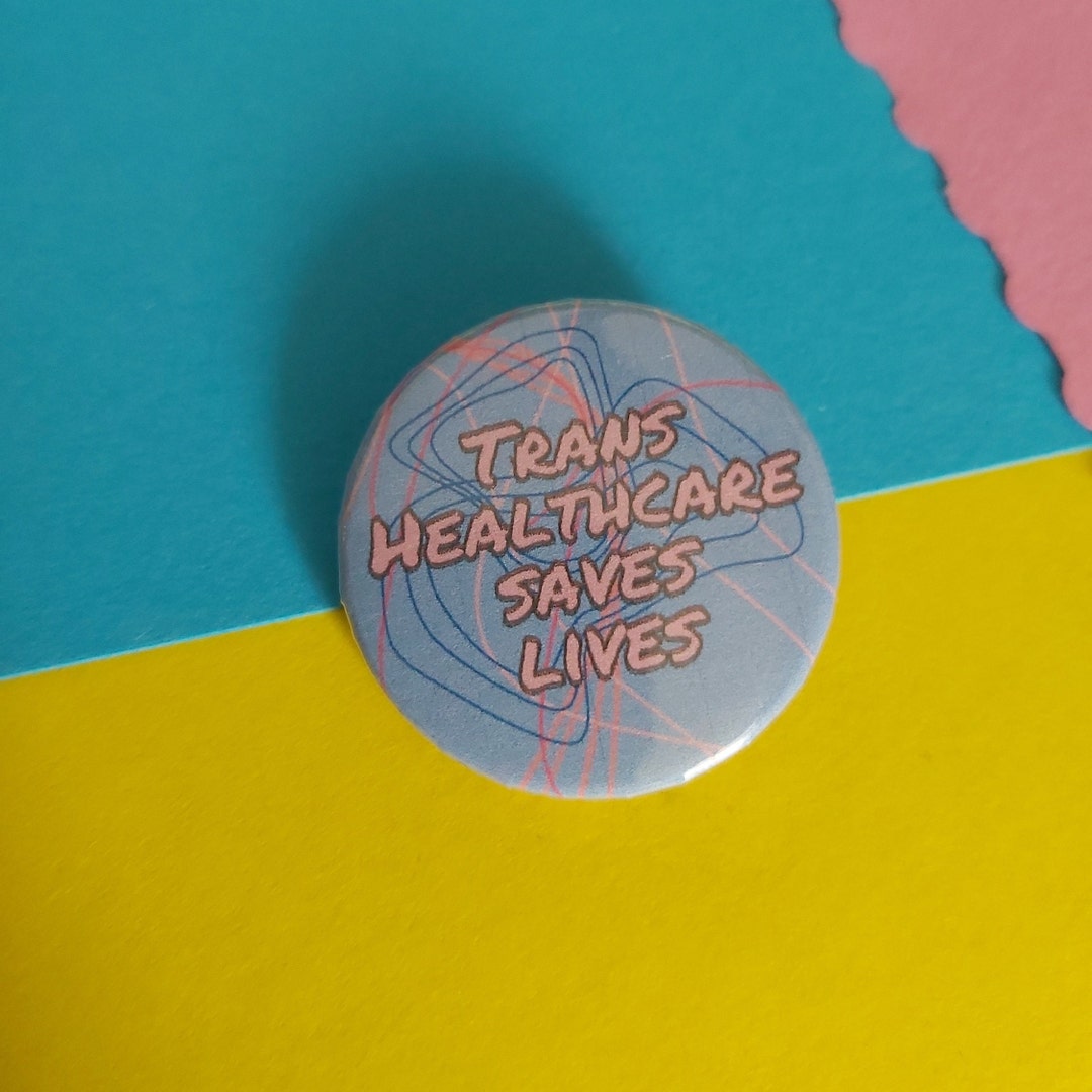 Trans Healthcare Saves Lives Button Badge, LGBTQIA+ Pride - Etsy