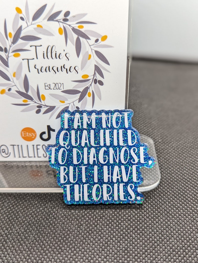 Not Qualified to Diagnose Have Theories Funny Badge Reel, Funny ...