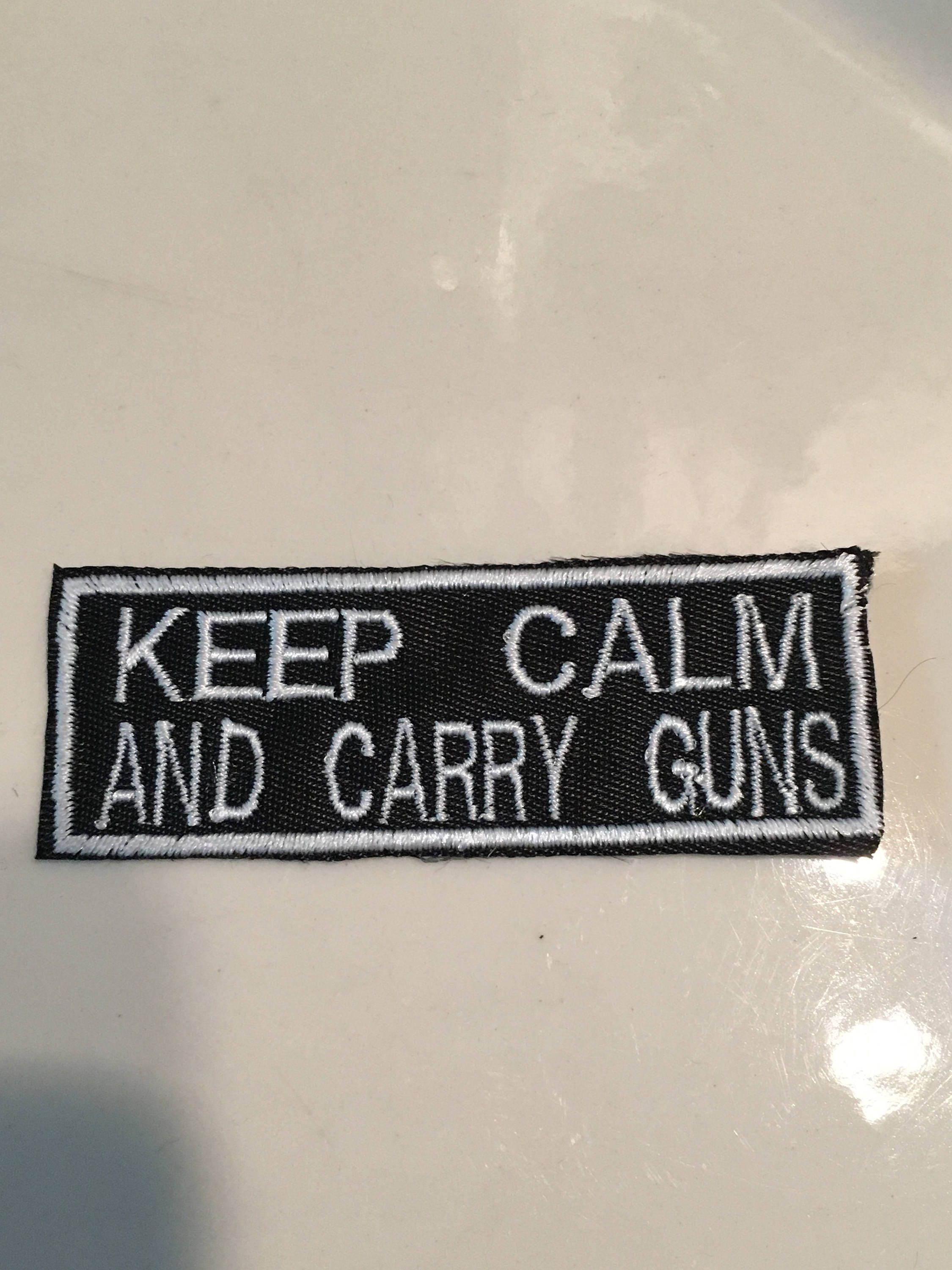 Keep Calm and Carry Guns Patch Embroidered Patch Hat Patch Hook Only ...