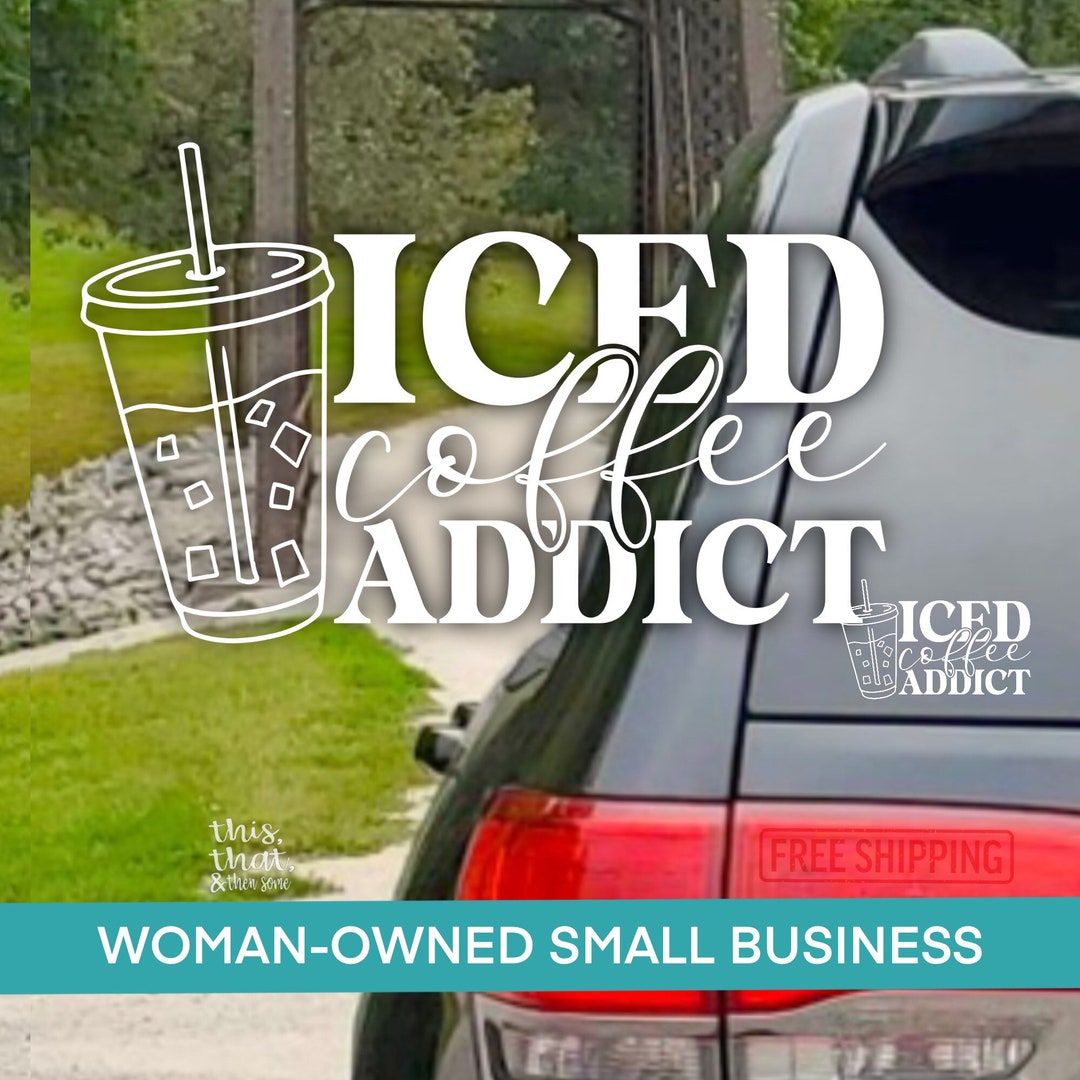 Iced Coffee Addict Vinyl Decal Sticker, Cute, Water Bottle, Car Decal ...
