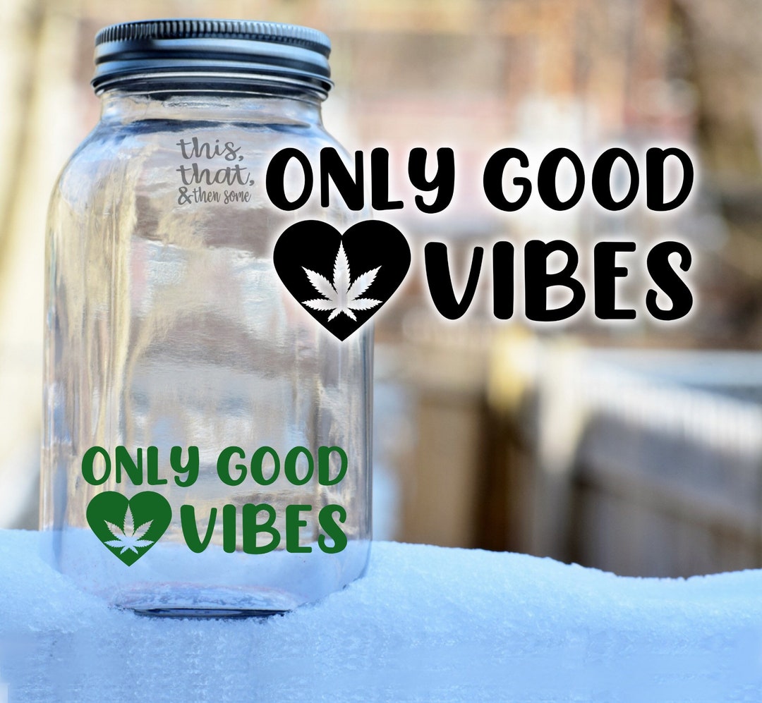 Only Good Vibes, 420 Sticker, 420 Pot Decal, Marijuana Vinyl, Stoner ...