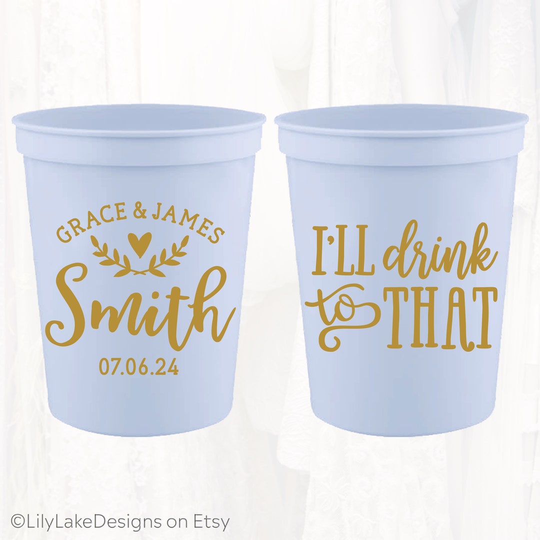 Personalized Wedding Stadium Cups, 16oz Cup, I'll Drink to That ...