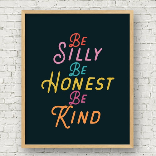 Be Silly Be Honest Be Kind Quote Printable Wall Art Quote Art - Etsy