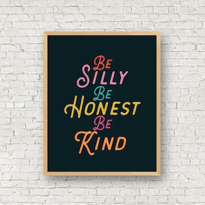 Be Silly Be Honest Be Kind Quote Printable Wall Art Quote Art Print 5x7 ...