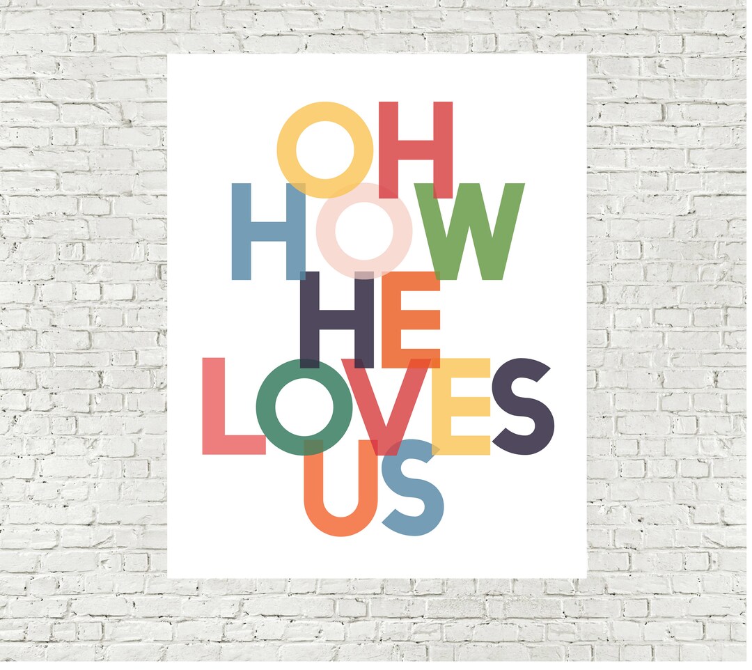 Oh How He Loves Us Poster God Love Art Print Kids Room Art Sunday ...