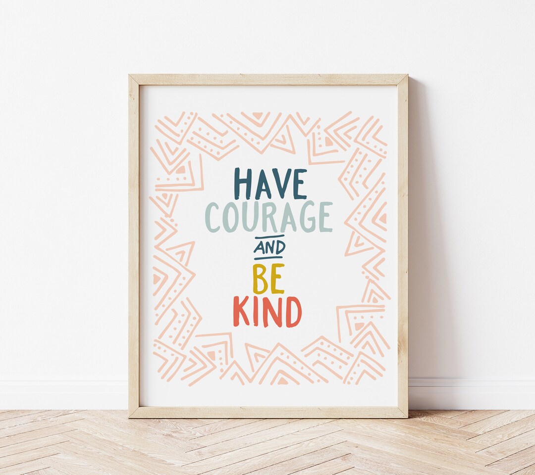 Have Courage Be Kind Art Print - Have Courage Poster - Printable Art ...