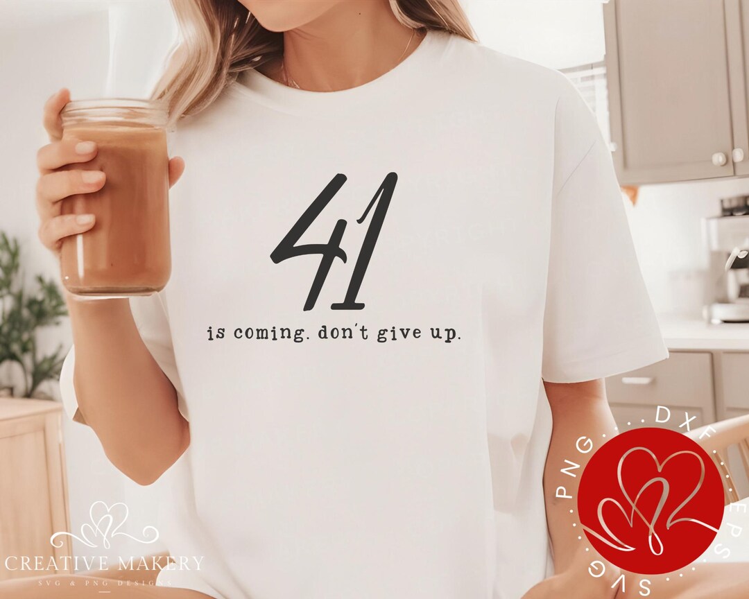 41 is Coming SVG, Christian Svg, Faith Png, Tshirt Svg, Digital ...