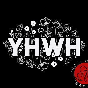 YHWH Flowers SVG, YHWH Png, Jesus Svg, Faith Svg, Christian Svg, Tshirt ...