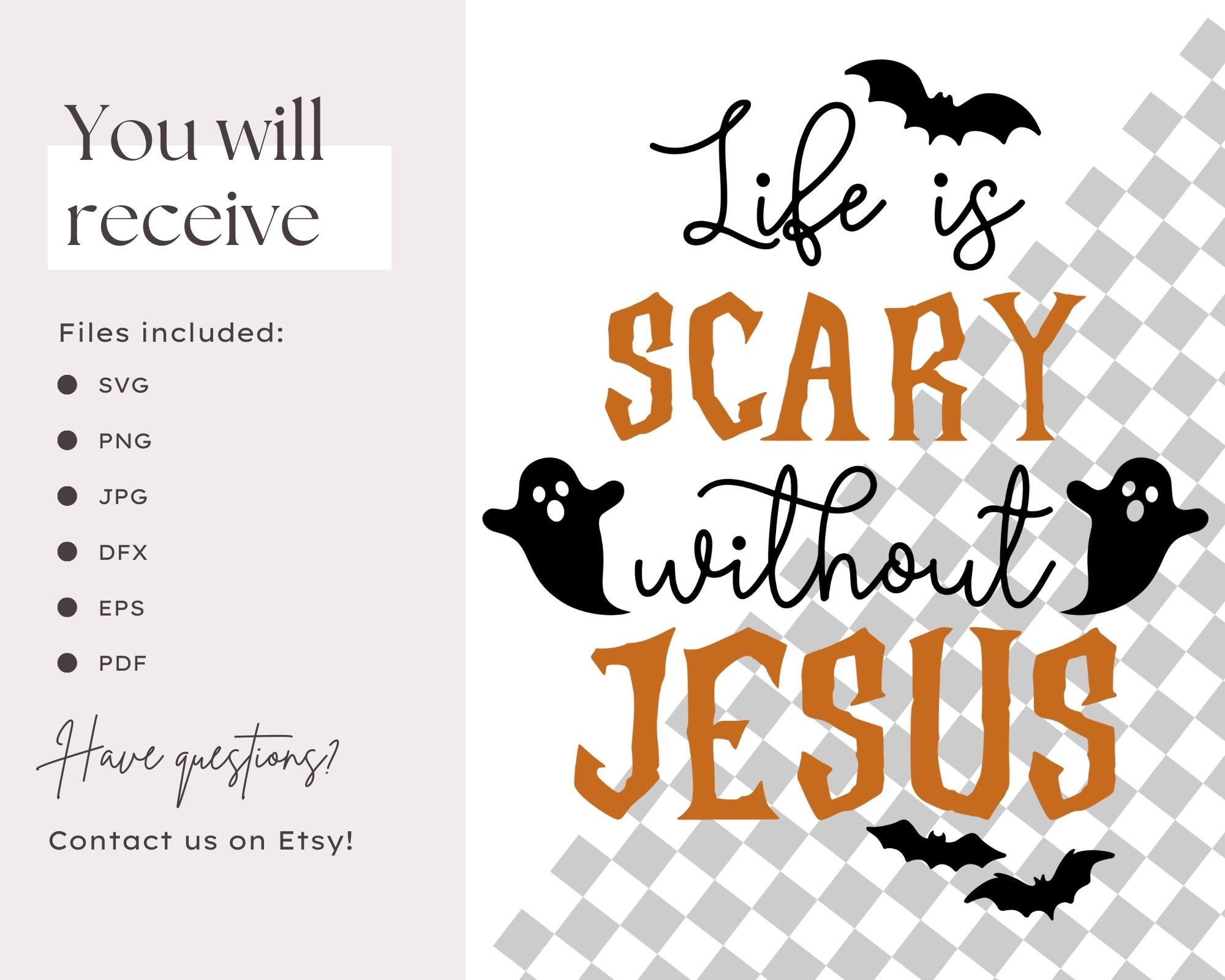 Life is Scary Without Jesus SVG | Halloween Christian Design (digital ...