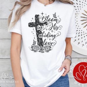 Bloom in His Abiding Love SVG, Christian Svg, Faith Svg, Digital Download, Tshirt Design, Cricut ...
