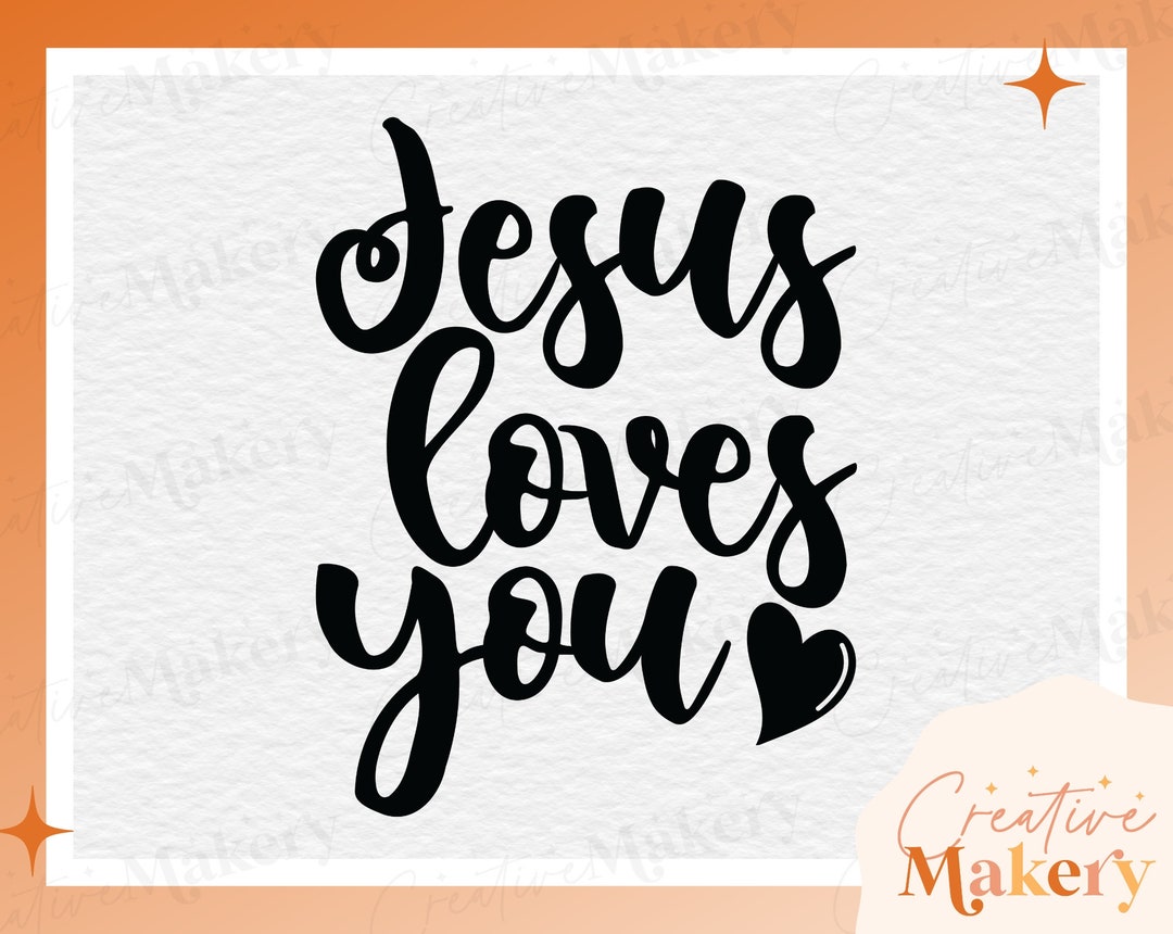 Jesus Loves You SVG Cut File Jesus SVG Love SVG Faith - Etsy