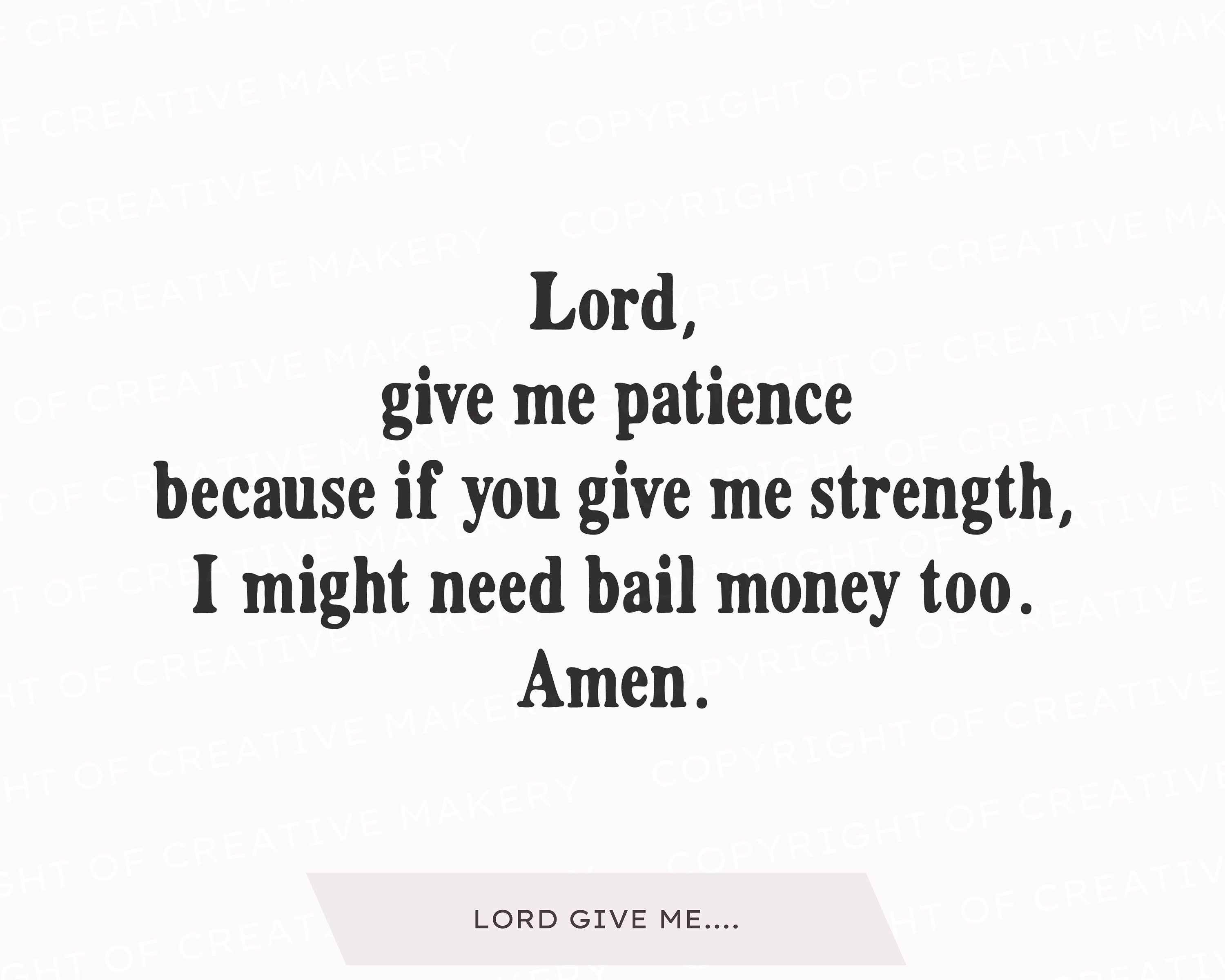 Lord Give Me Patience Quotes