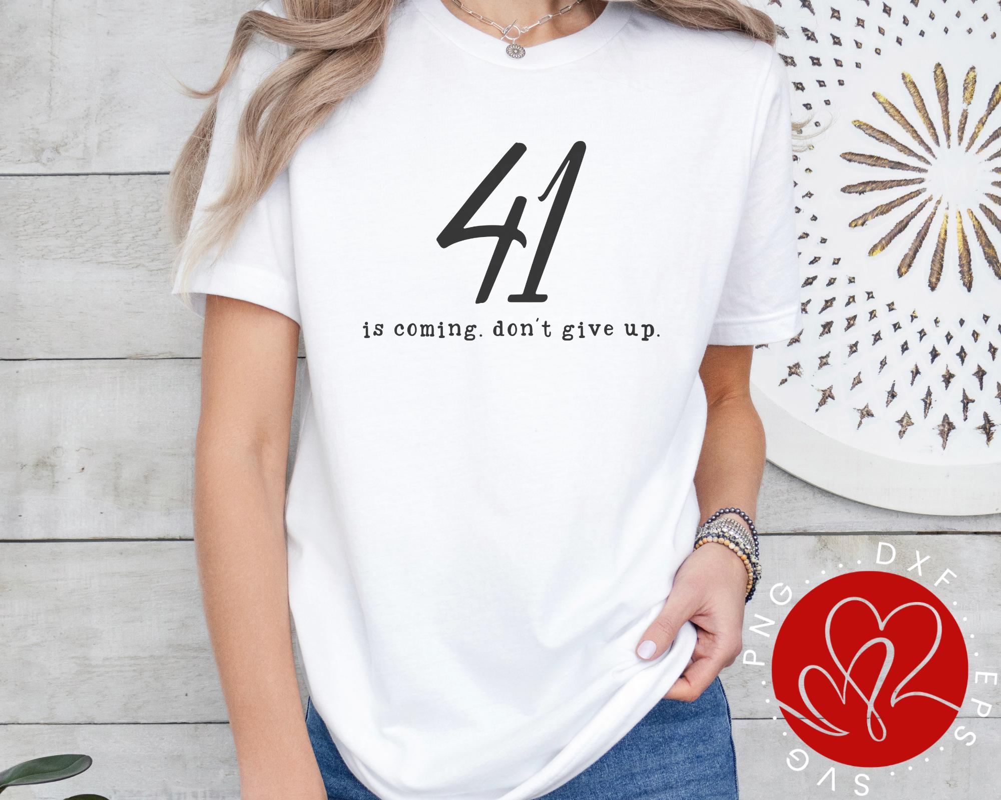 41 is Coming SVG, Christian Svg, Faith Png, Tshirt Svg, Digital ...