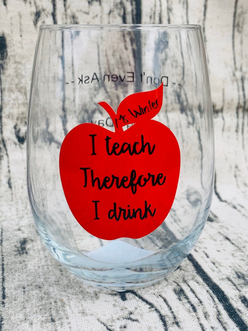 I Teach Therefore I Drink Stemless Wine Glass Teacher Wine Etsy
