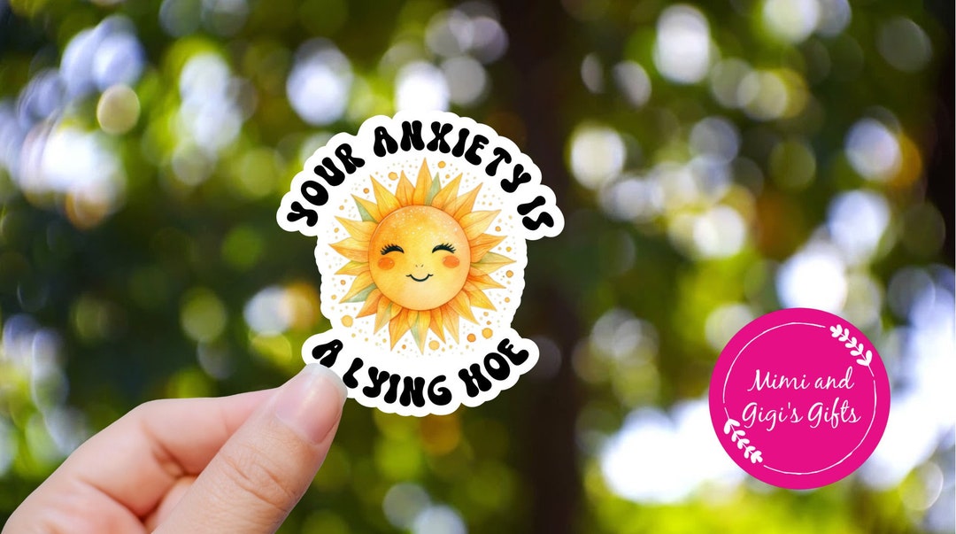 Your Anxiety is a Lying Hoe Sticker - Mental Health Sticker - Anxiety ...