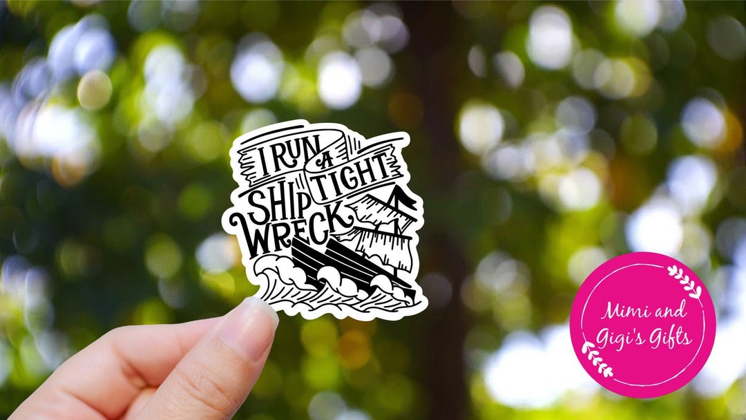 Sticker, "i Run a Tight Ship Wreck" Sticker, Funny Tumbler Sticker ...
