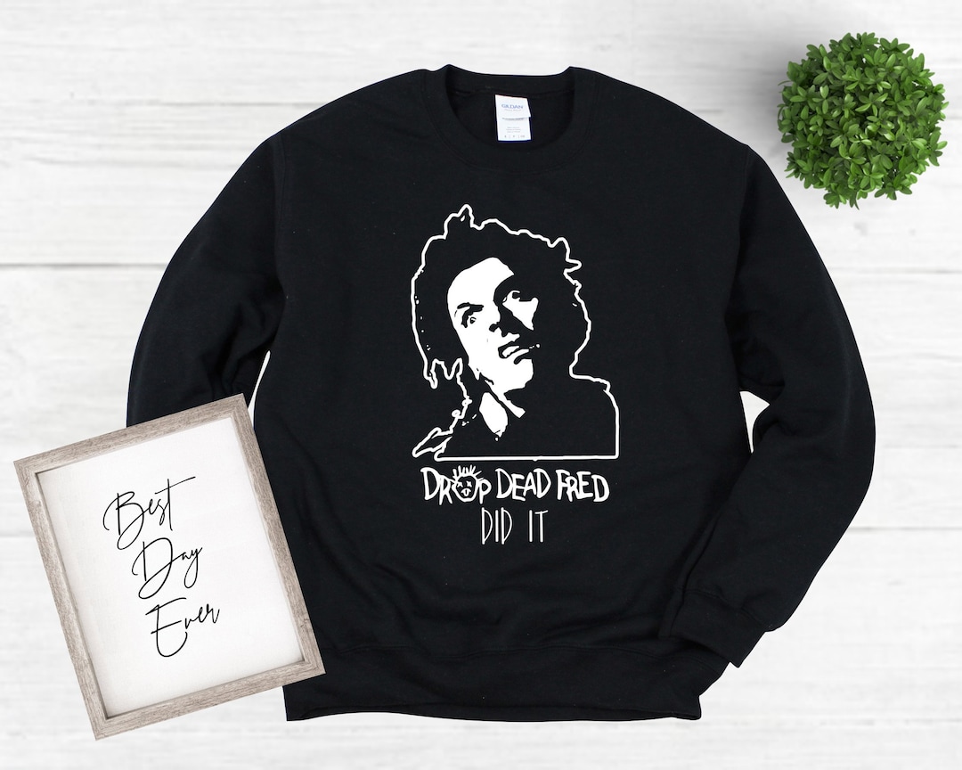 Drop Dead Fred Did It Sweater 90s Movie Throwback Tv Hoodie Best Friend ...