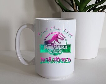 Mamasaurus Flower Design Mug, Don't Mess With Mamasaurus You'll Get ...