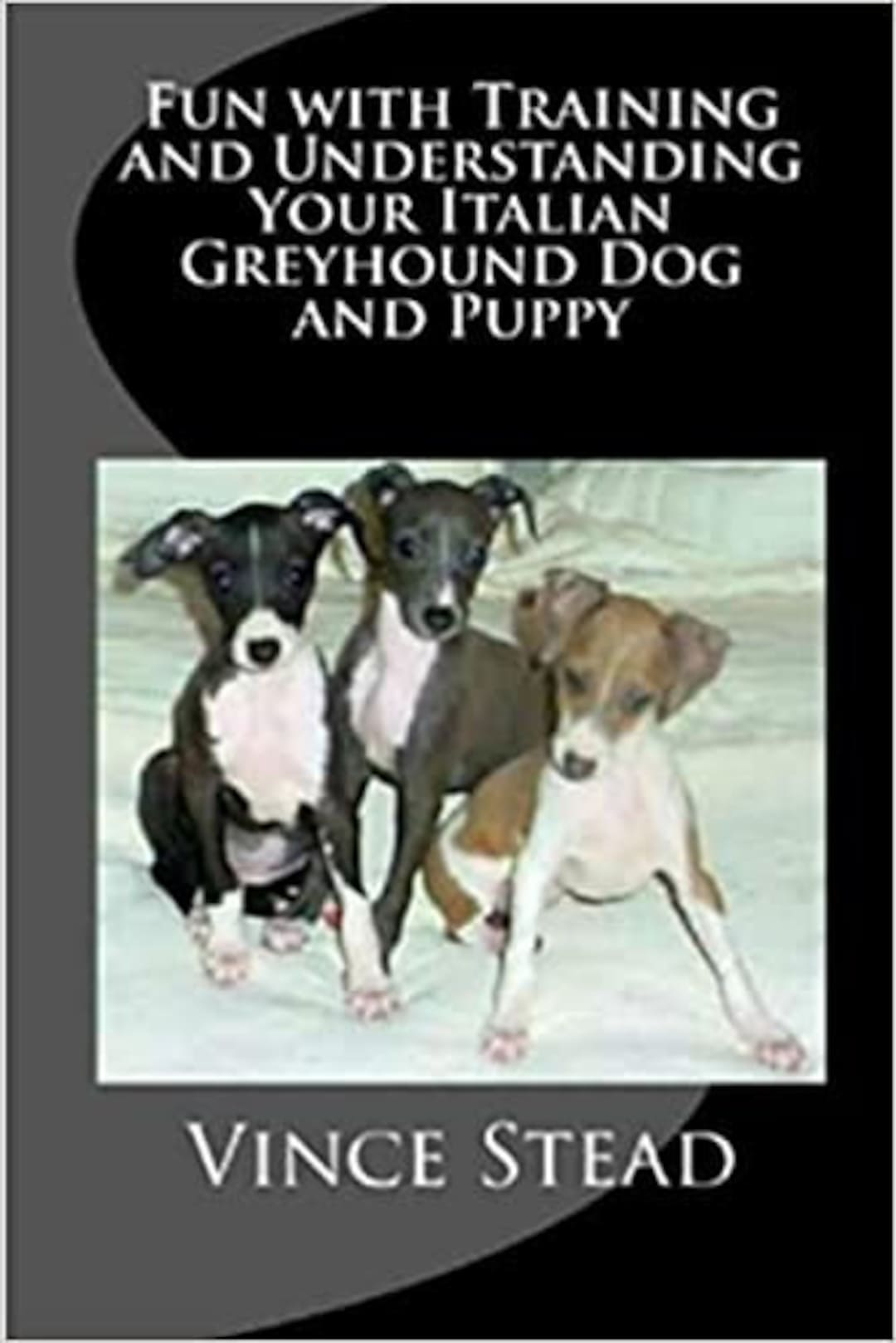 Fun With Training and Understanding Your Italian Greyhound Dog and ...