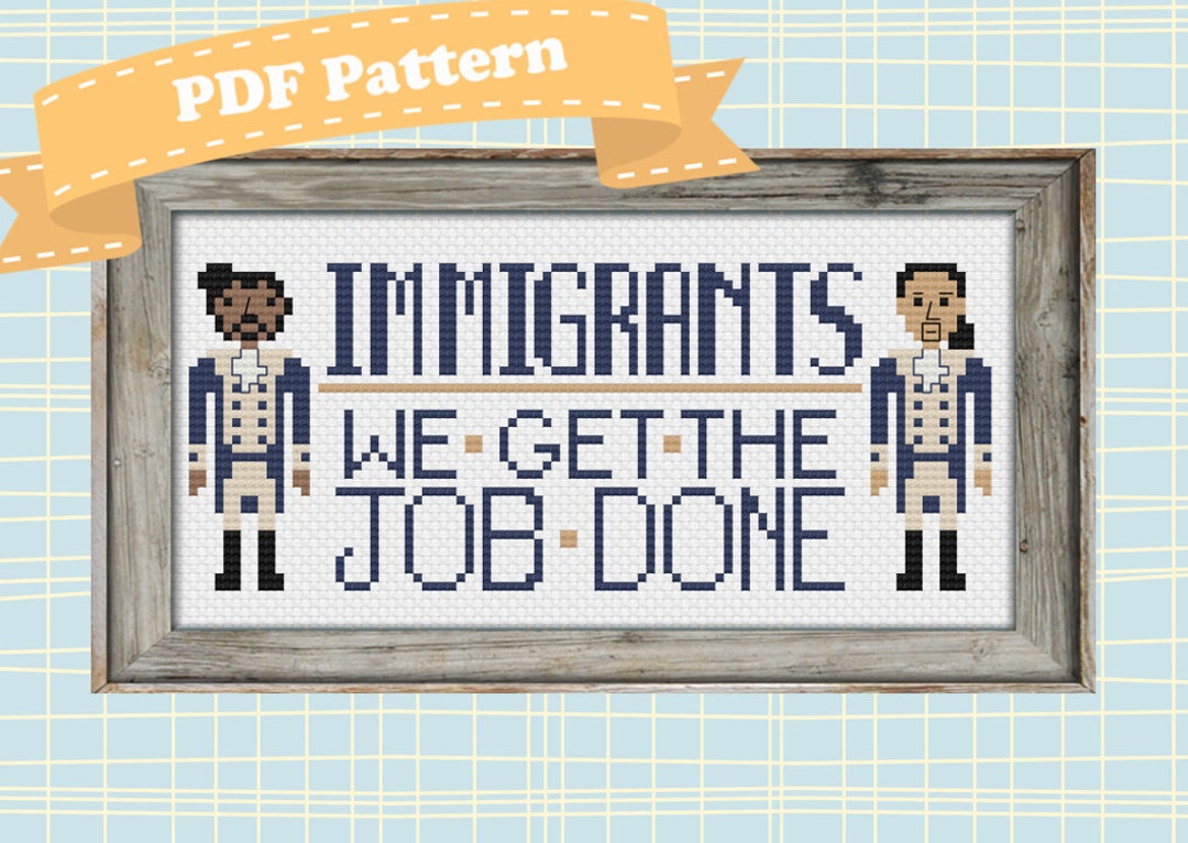 Hamilton Cross Stitch Pattern immigrants: We Get the Job Done - Etsy