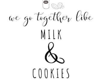 We Go Together Like Milk and Cookies, Wedding Sayings, Wedding Signs ...
