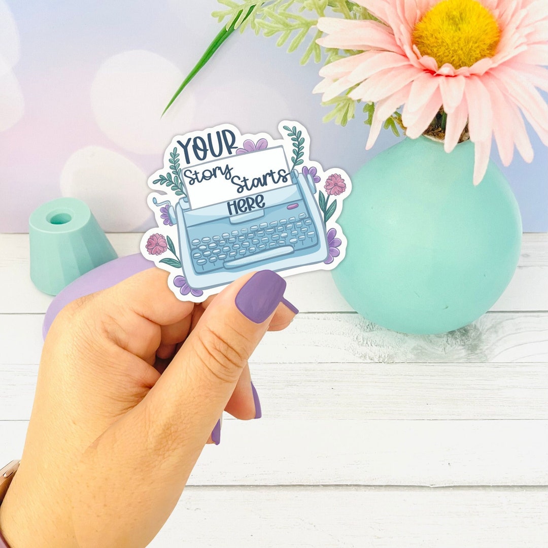 Your Story Starts Here Sticker – Vinyl Die Cut Decal for Writers ...