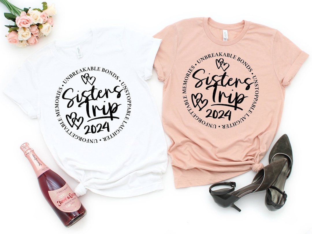 Sister Trip Shirt, Sister Trip Destination, Sisters Trip 2024 Tshirt, Sisters Road Trip Shirt ...