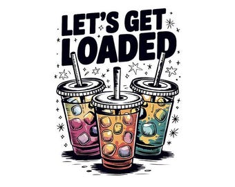 Let's Get Loaded Tea Png Sublimation Design, Love Tea Junkie Clipart ...