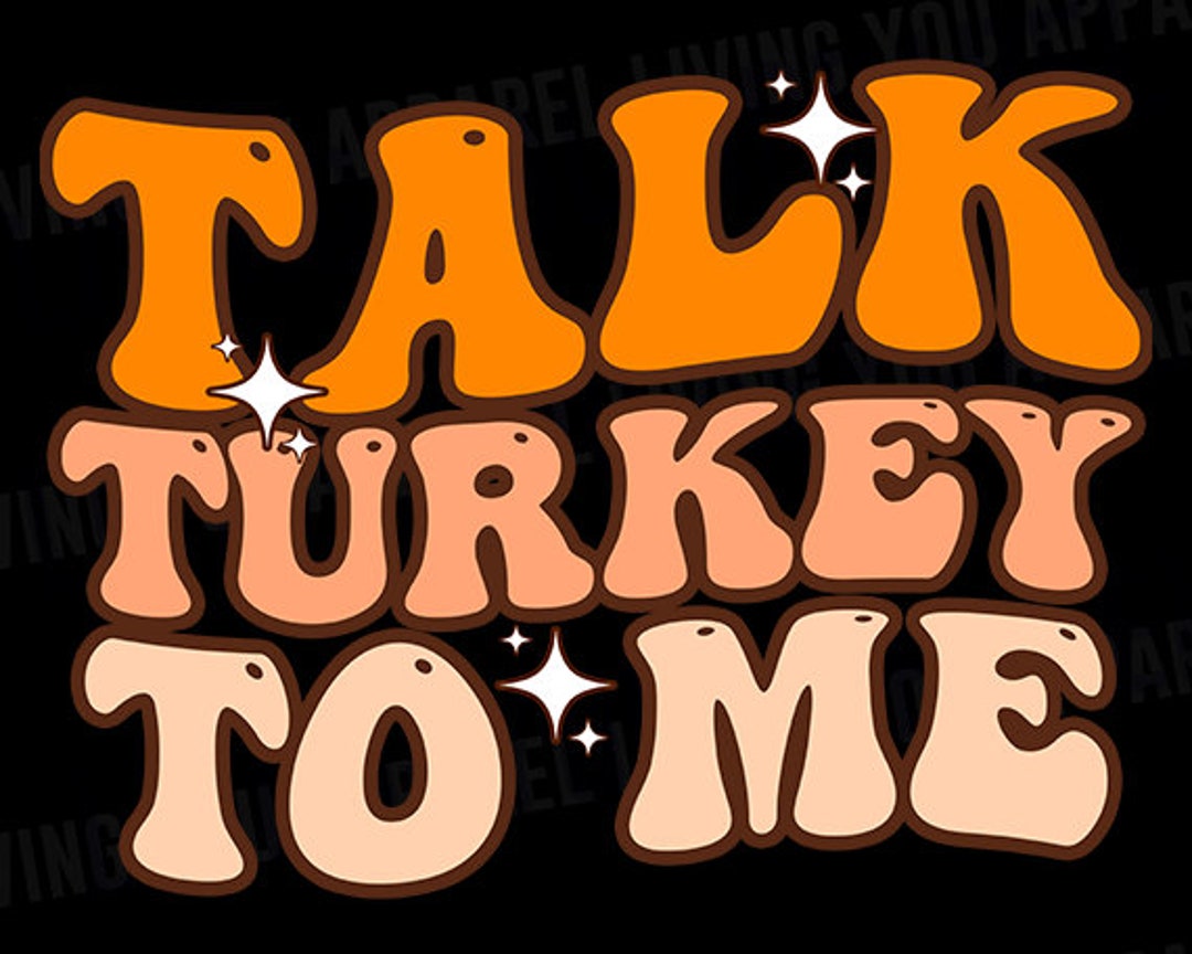 Talk Turkey to Me Png, Funny Thanksgiving Png, Fall PNG, Wavy Text Png ...