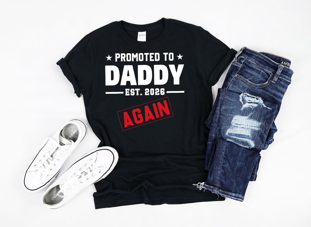 Promoted to Daddy Again Est. 2026 T-shirt, Second Time Dad Gift ...