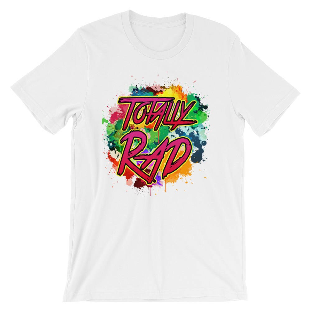 Totally 80s Totally 80's Rad Shirt Rad Shirts Rad | Etsy